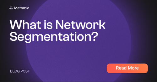 What Is Network Segmentation Why Its Important And How It Improves Cyber Security Metomic